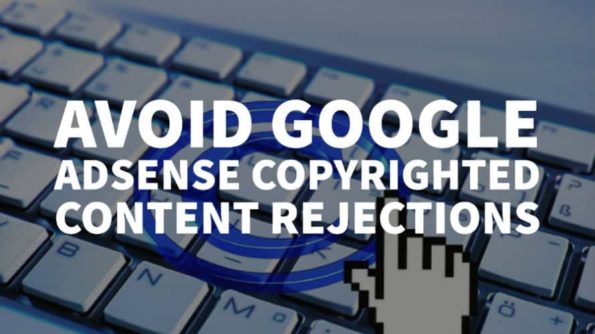 How to Avoid Google AdSense "Copyrighted Content" Rejections