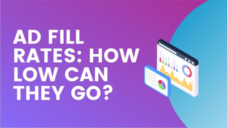 Fix your Low Ad Fill Rates NOW: Causes, Solutions & 5 Optimization Tips