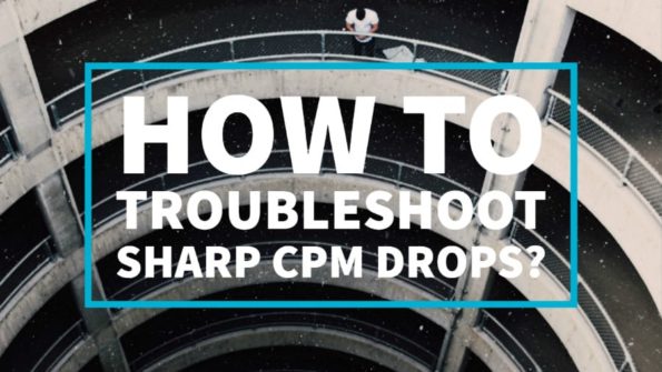 How To Troubleshoot Sharp CPM Drops? 7 Factors To Consider