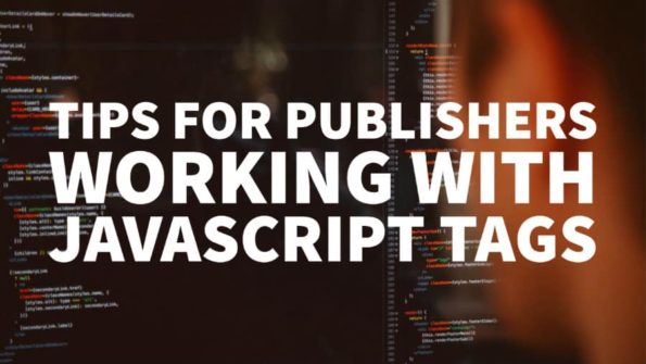 4 Simple Tips For Publishers Working With JavaScript Tags