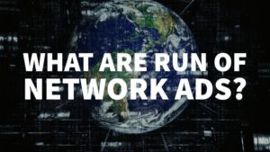 What Are Run Of Network Ads Or RON? Pros, Cons & More