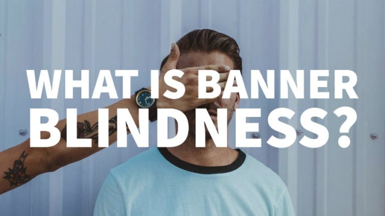 What Is Banner Blindness? Factors That Influence It & More