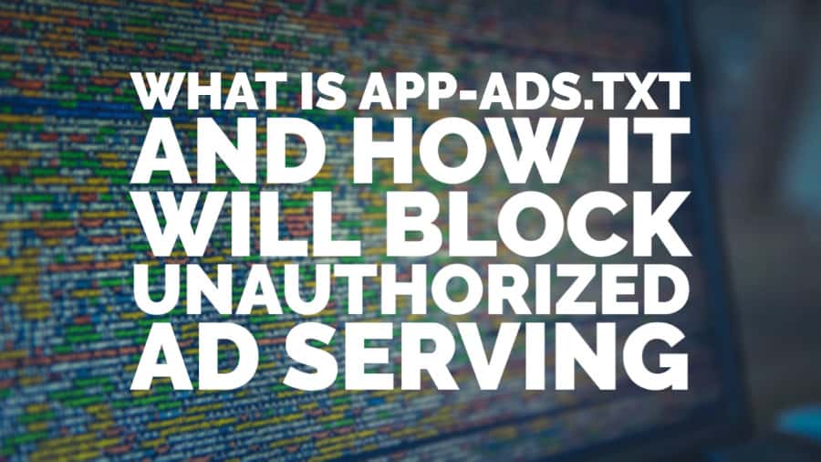 What Is App ads txt How Will It Block Unauthorized Ad Serving 