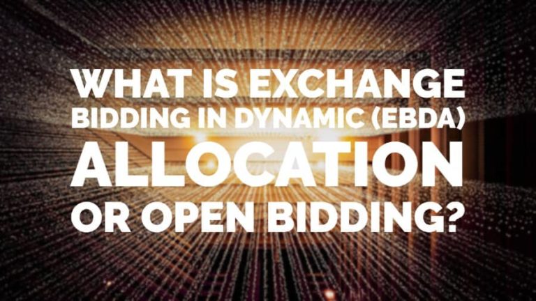 What Is Exchange Bidding In Dynamic (EBDA) Allocation Or Open Bidding?
