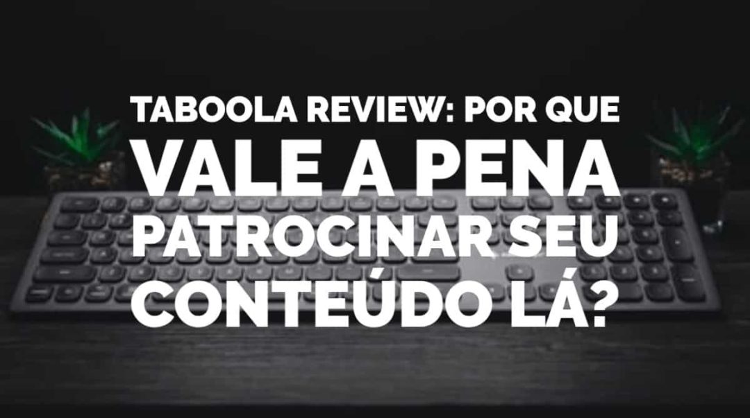 Taboola Review: Por Que Vale A Pena Patrocinar Seu Conteúdo Lá ...