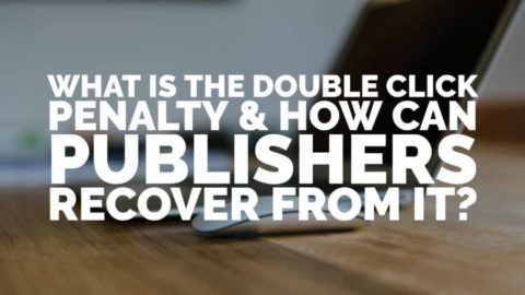 What Is The Double Click Penalty & How Can Publishers Recover From It?