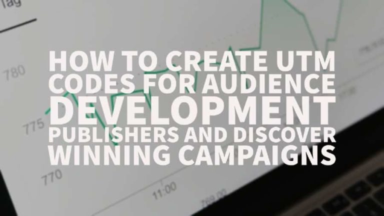 How To Create UTM Codes For Audience Development Publishers & Discover ...