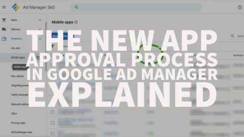 New app approval process in Google Ad Manager explained