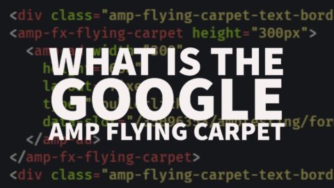What Is The Google AMP Flying Carpet & How To Implement It On Your Site ...