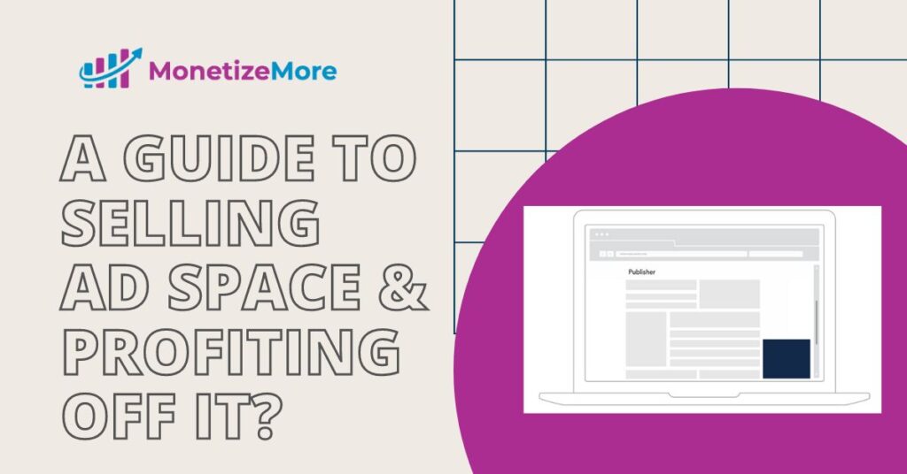 A guide to selling ad space in 2023 [4 best tactics included ...