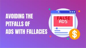 Ads with Fallacies: Avoiding the Pitfalls [10 examples included ...