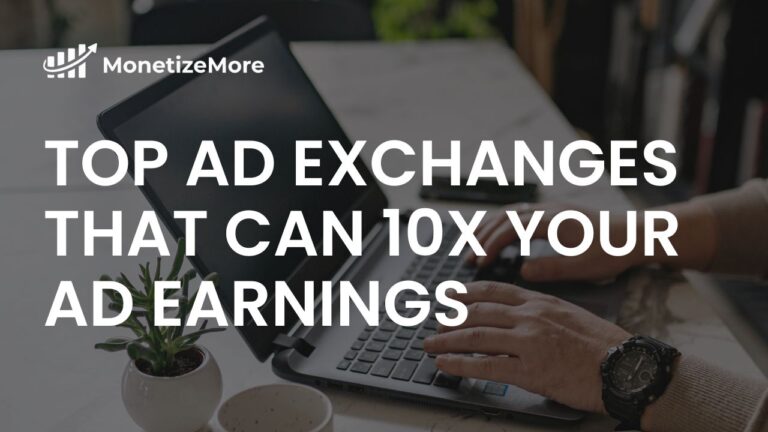 Top 10 Ad Exchanges for Publishers to Connect with MonetizeMore ...